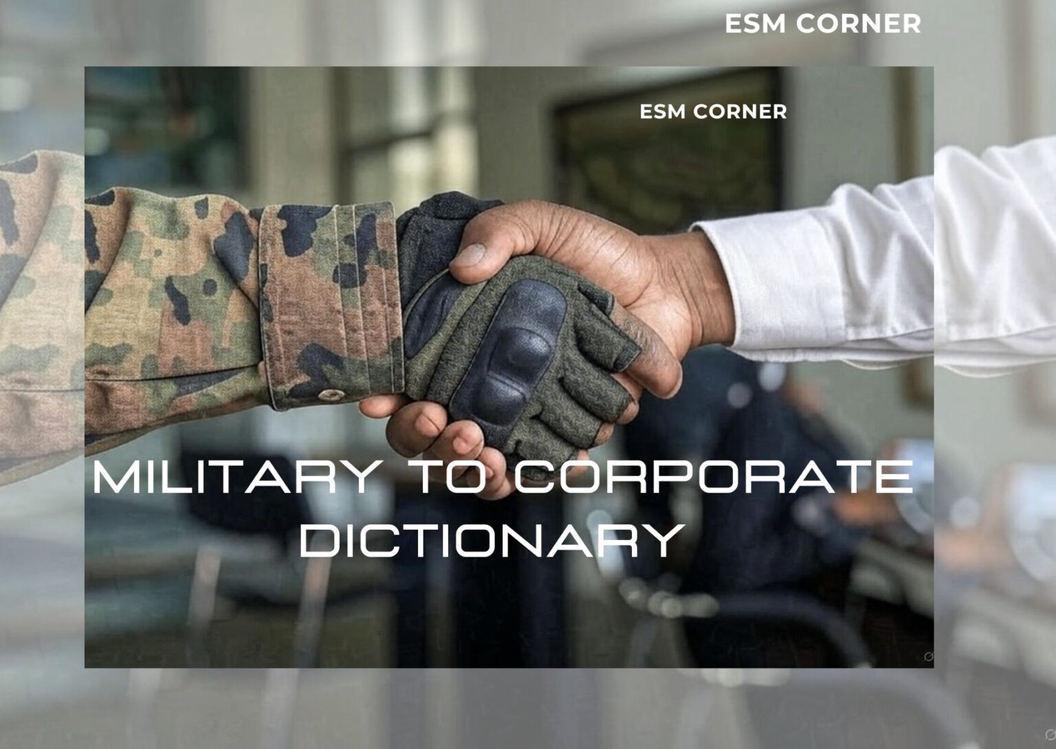 Military to Corporate Dictionary 1 Guide to Career Success