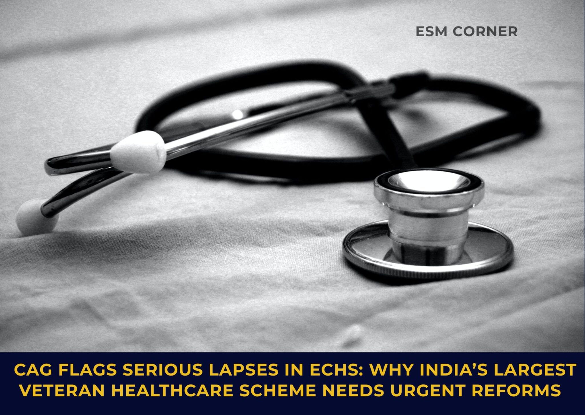 CAG Audit on ECHS 2025: Major Failures Affecting veterans